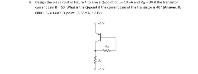 Solved Design the bias circuit in Figure 4 to give a Q-point | Chegg.com