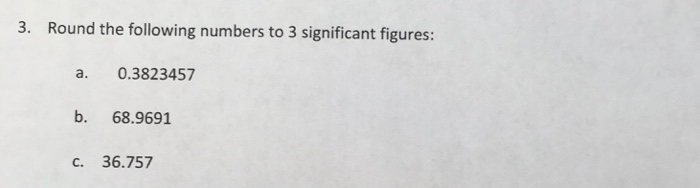 Solved Round the following numbers to 3 significant figures: | Chegg.com
