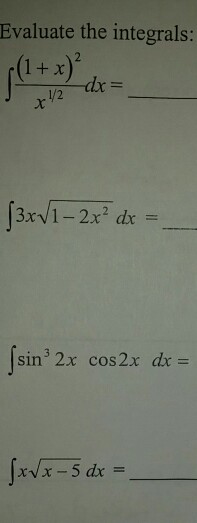 Solved Evaluate the integrals: (1+ x 3xVi 2x2 dx sins 2x cos | Chegg.com