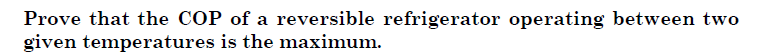 Solved Prove that the COP of a reversible refrigerator | Chegg.com