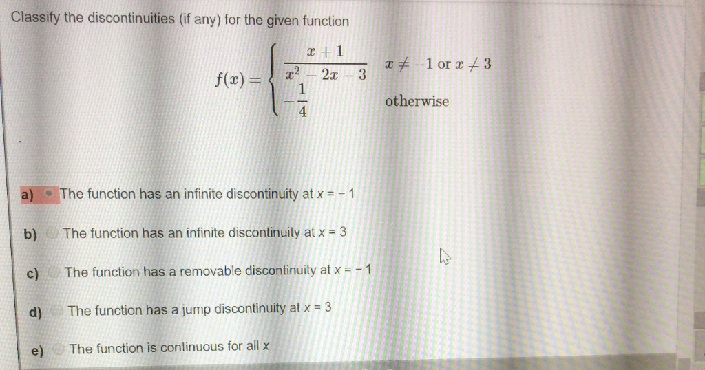 Solved Classify the discontinuities (if any) for the given | Chegg.com