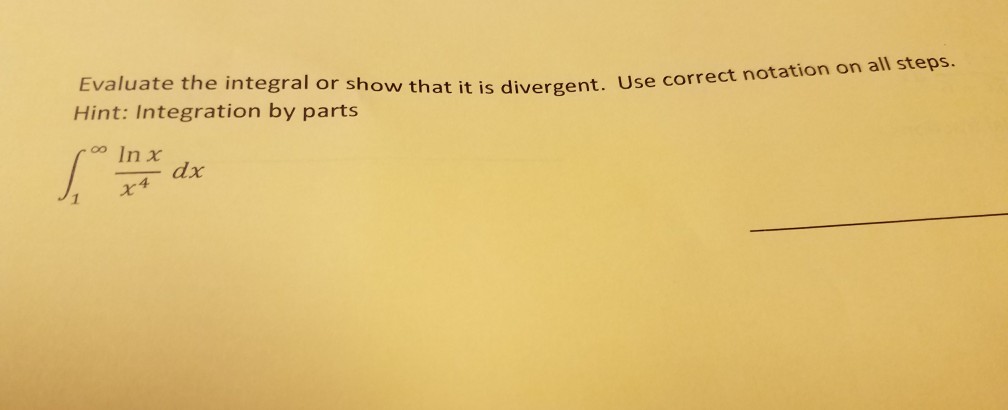 Solved Evaluate the integral or show that it is divergent. | Chegg.com