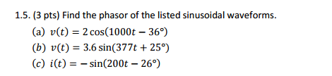 Solved Find the phasor of the listed sinusoidal waveforms. | Chegg.com