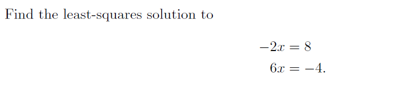 Solved Find the least-squares solution to 8 6r--4 | Chegg.com