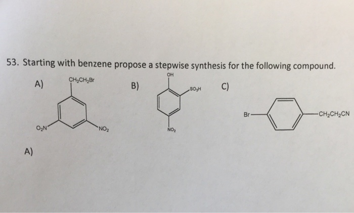 Solved Starting with benzene propose a stepwise synthesis | Chegg.com