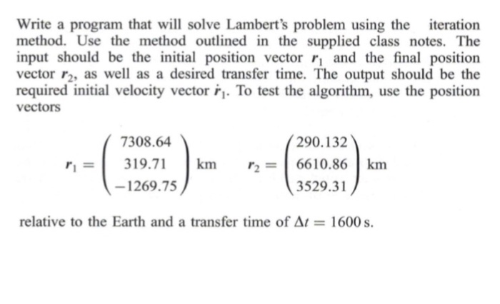 Solved Write a program that will solve Lambert's problem | Chegg.com