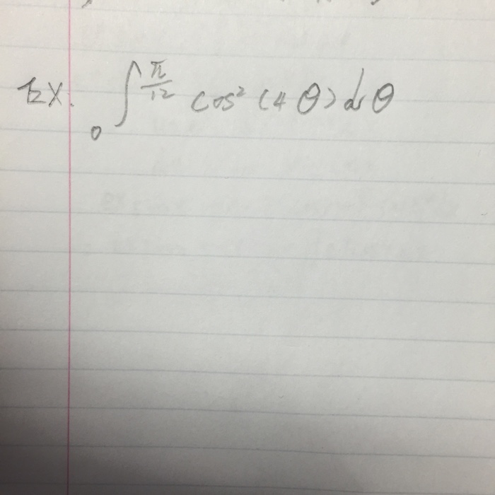 Solved Integral pi/12 0 cos^2 (4 theta) dtheta | Chegg.com