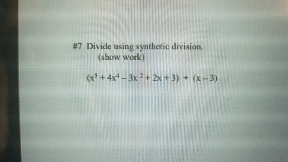 Solved #7 Divide using synthetic division (show work) (xs + | Chegg.com