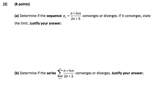 Solved Determine if the sequence a_n = n + Inn/2n + 5 | Chegg.com
