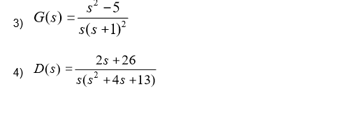 Solved G(s) = s^2 - 5/s(s +1)^2 D(s) = 2s + 26/s(s^2 + 4s | Chegg.com
