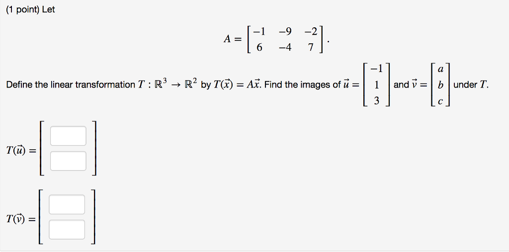 Solved (1 point) Let A= 6 -4 7 -1 Define the linear | Chegg.com