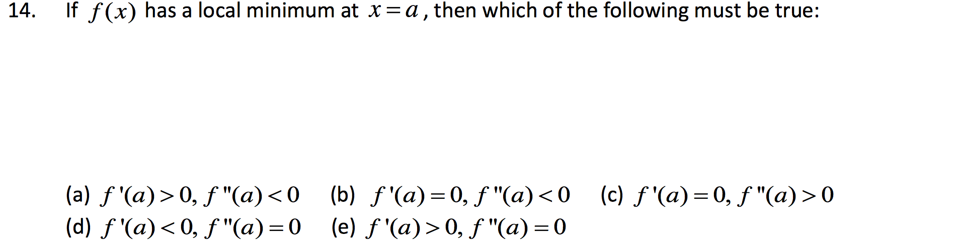 Solved If f(x) has a local minimum at X = a, then which of | Chegg.com