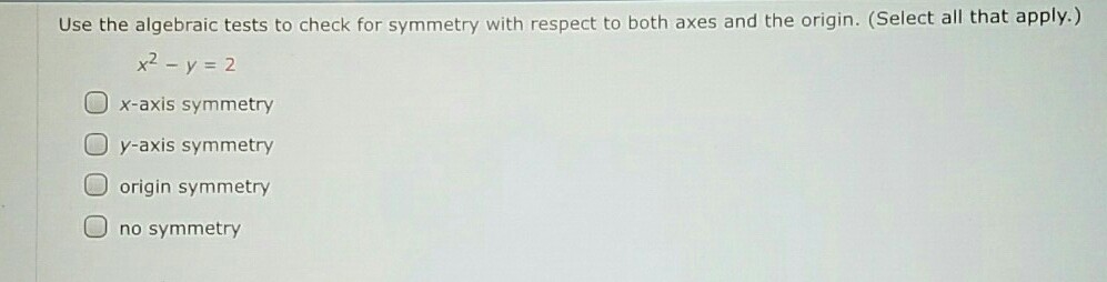 Solved Use the algebraic tests to check for symmetry with | Chegg.com