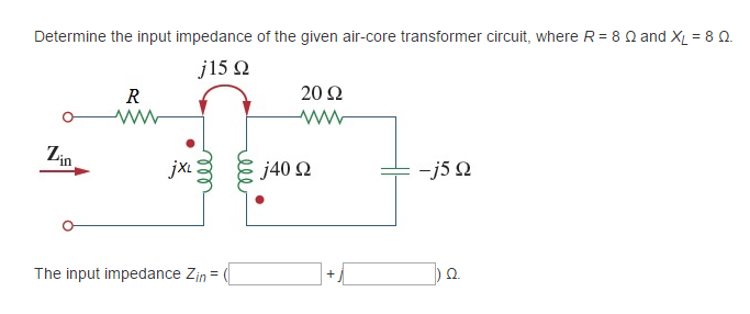 Solved Determine the input impedance of the given air-core | Chegg.com