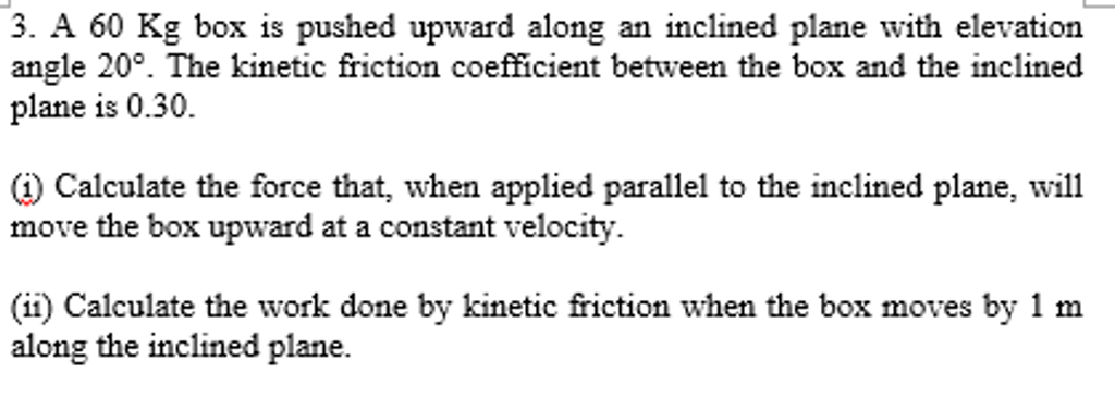 Solved A 60 Kg box is pushed upward along an inclined plane | Chegg.com