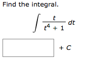Solved Find the integral. _ dt t 1 + C | Chegg.com