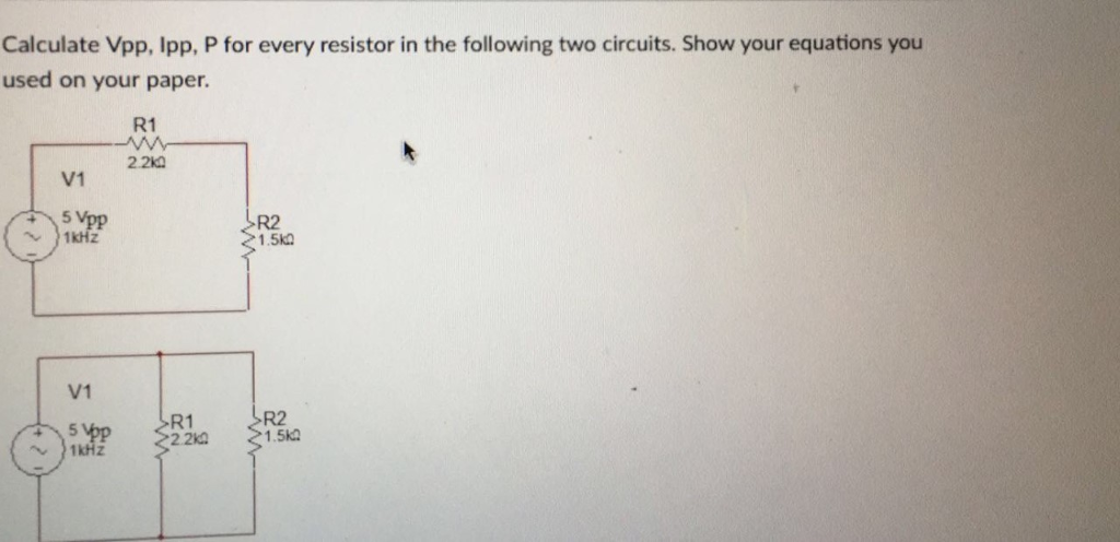 Solved Calculate Vpp, Ipp, P for every resistor in the | Chegg.com