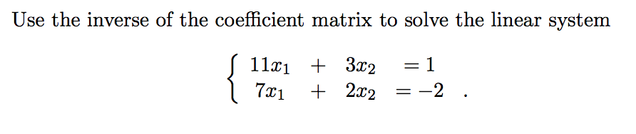 Solved Use the inverse of the coefficient matrix to solve | Chegg.com