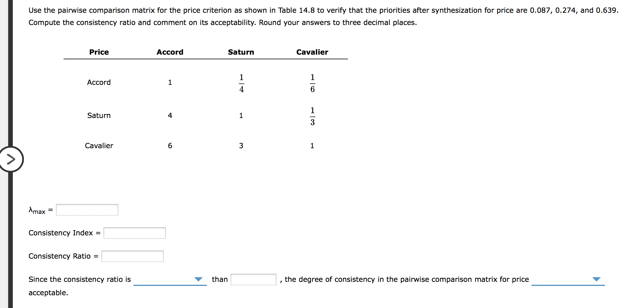 Solved Use the pairwise comparison matrix for the criterion | Chegg.com