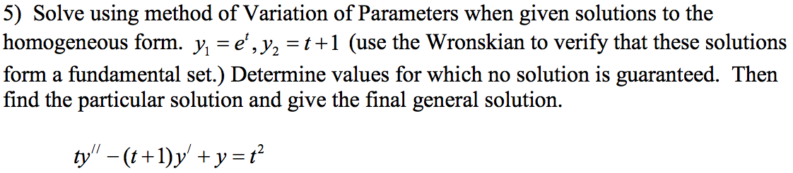 Solved Solve using method of Variation of Parameters when | Chegg.com