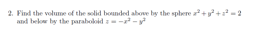 Solved Find the volume of the solid bounded above by the | Chegg.com