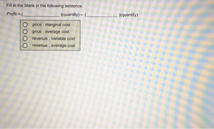 Solved Fill in the blank in the following sentence. Profit = | Chegg.com