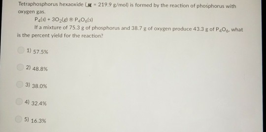 Solved Tetraphosphorus hexaoxide (M 219.9 g/mol) is formed | Chegg.com