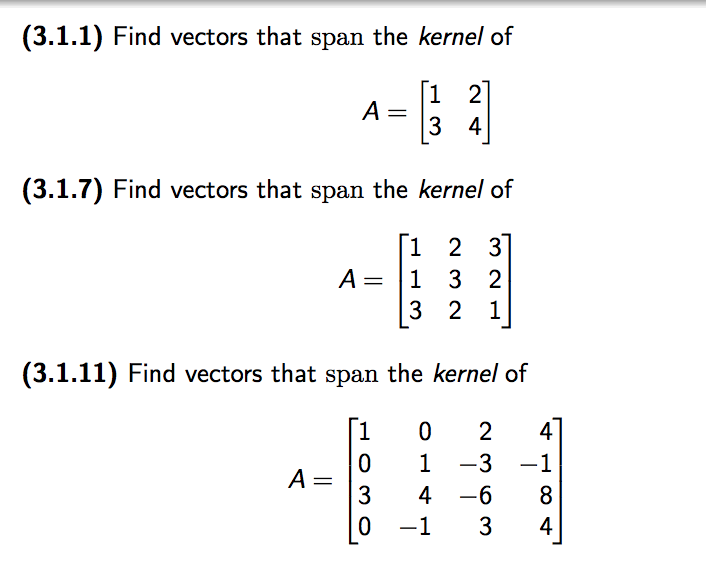 Solved (3.1.1) Find vectors that span the kernel of (3.1.7) | Chegg.com