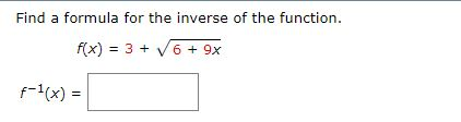 Solved Find a formula for the inverse of the function. | Chegg.com