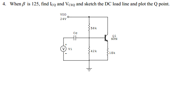 Solved When Beta is 125, find ICQ and VCEQ and sketch the DC | Chegg.com