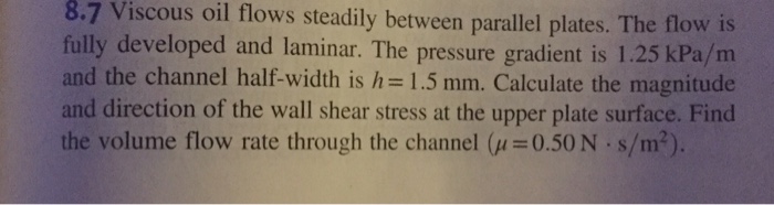 Solved Viscous oil flows steadily between parallel plates. | Chegg.com