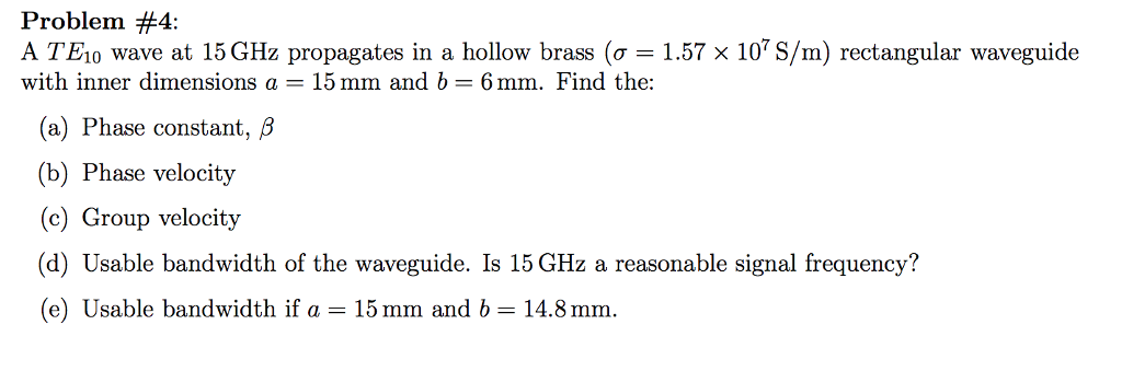 Solved Problem #4: A TE10 wave at 15 GHz propagates in a | Chegg.com