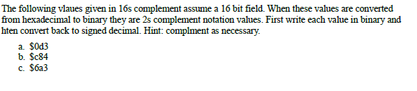 Solved The following vlaues given in 16s complement assume a | Chegg.com