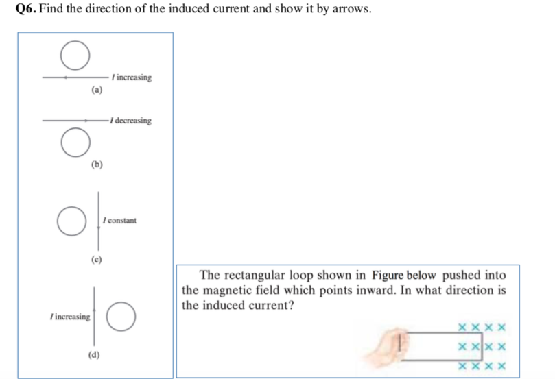 Solved Q6. Find the direction of the induced current and | Chegg.com