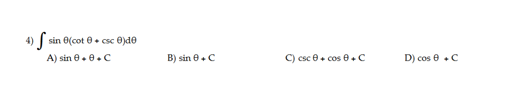 Solved integral sin theta (cot theta + csc theta)d theta A) | Chegg.com