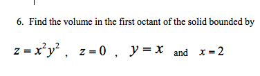 Solved Find the volume in the first octant of the solid | Chegg.com