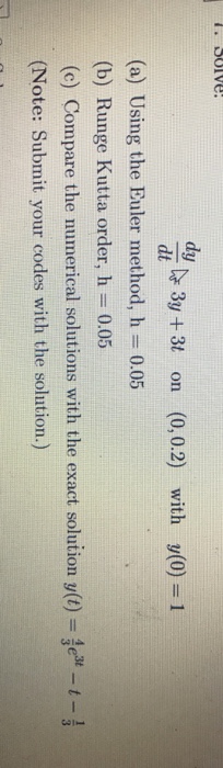 Solved Solve: dy/dt = 3y + 3t on (0, 0.2) with y(0) = 1 | Chegg.com