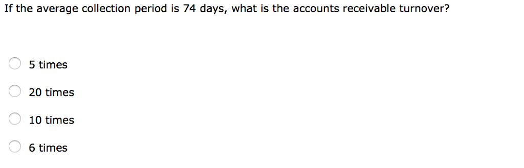 Solved If the average collection period is 74 days, what is | Chegg.com