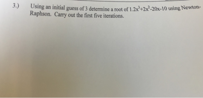 Solved Using an initial guess of 3 determine a root of | Chegg.com