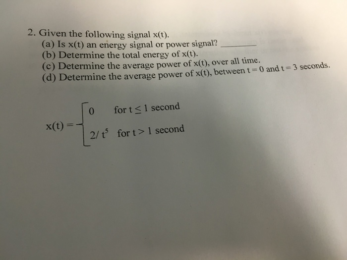 Solved Given the following signal x(t). Is x(t) an energy | Chegg.com