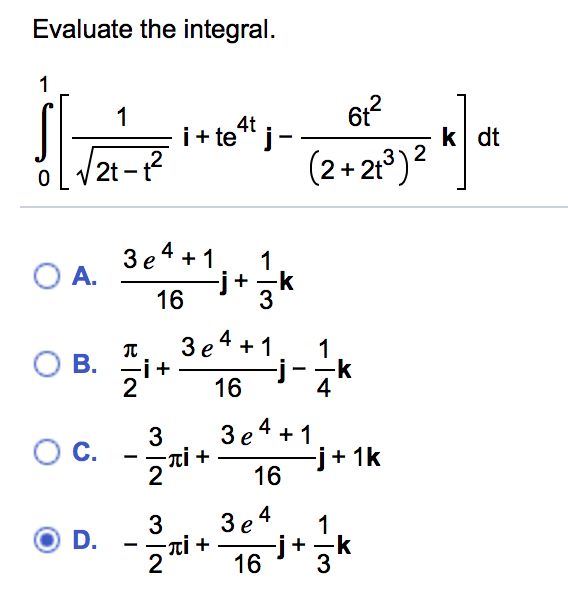 Solved Evaluate the integral. 6t 4t k dt 2 31 2 2 + 2t e * + | Chegg.com