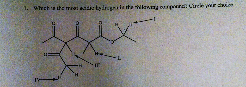 Solved I. Which is the most acidic hydrogen in the following | Chegg.com