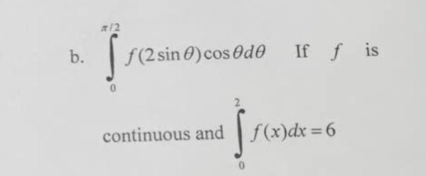 Solved Integral^pi/2_0 f (2 sin theta) cos theta d theta If | Chegg.com