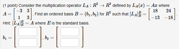 Solved (1 point) Consider the multiplication operator LA : | Chegg.com