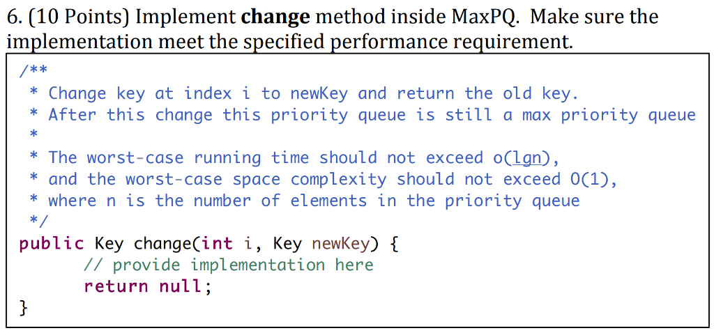 Solved 6. (10 Points) Implement change method inside MaxPQ. | Chegg.com