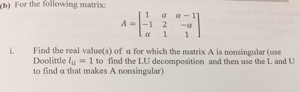 For the following matrix: A = [1 alpha alpha - 1 -1 | Chegg.com