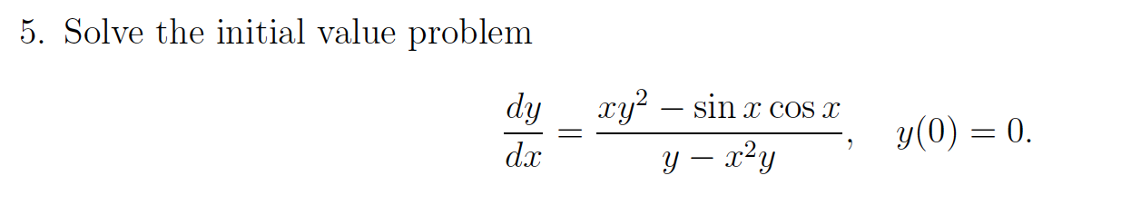 Solved 5. Solve the initial value problem dy/dx = xy^2 - | Chegg.com