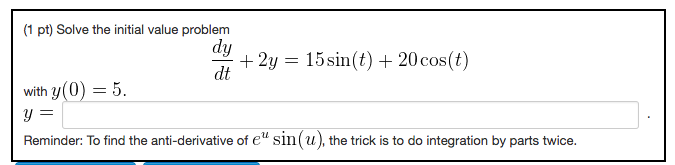 Solved Solve the initial value problem dy/dt + 2y = | Chegg.com
