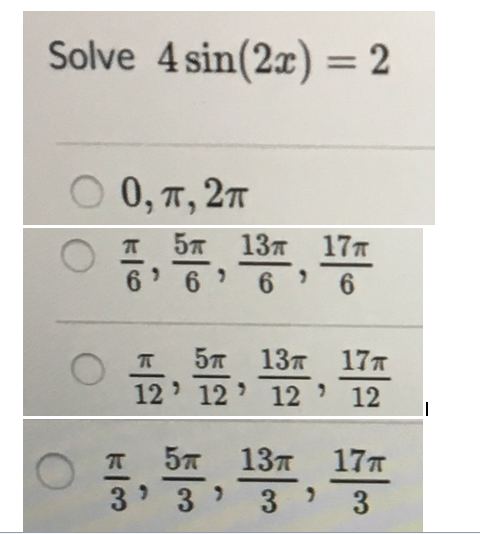 Solved Solve 4 sin(2x) = 2 0, pi, 2 pi pi/6, 5 pi/6, 13 | Chegg.com