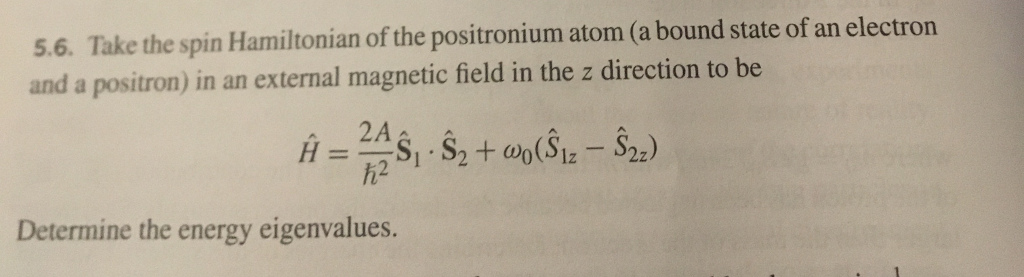 Solved 5.6. Take the spin Hamiltonian of the positronium | Chegg.com
